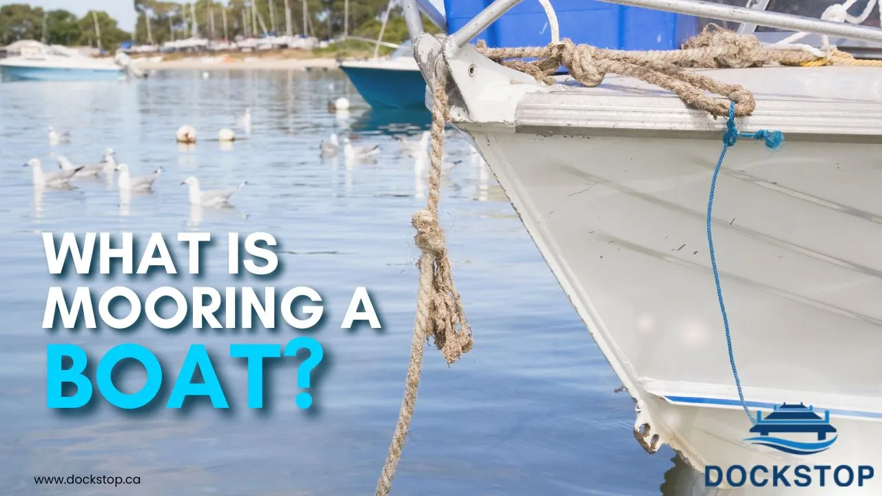 What Is Mooring a Boat? A Guide to Understanding Mooring Systems - Dock Stop